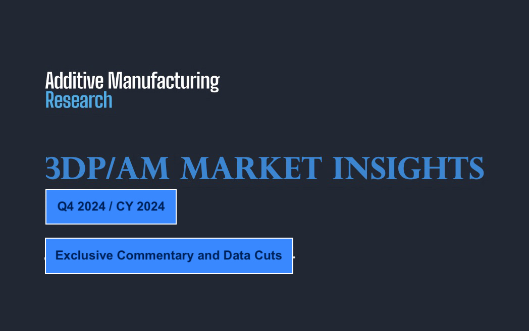 3DP/AM Market Insights: Q4 2024 - Additive Manufacturing Research