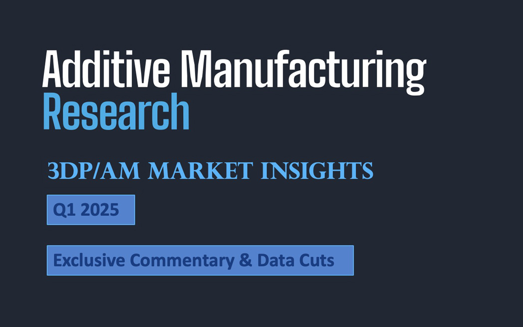 3DP/AM Market Insights: Q1 2025 - Additive Manufacturing Research